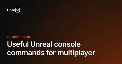 Useful Unreal Console Commands For Multiplayer Open Game Backend