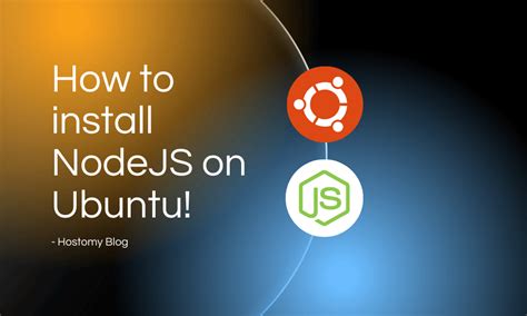 How To Install Nodejs On Ubuntu A Step By Step Guide Hostomy Blog