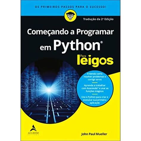 Começando A Programar Em Python Para Leigos Um Guia Passo A Passo
