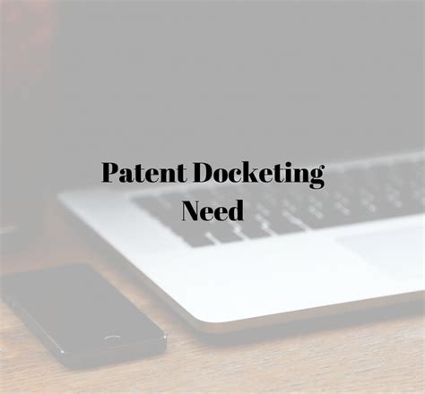 Patent Docketing Need In Ip Lifecycle Patent Drafting Catalyst