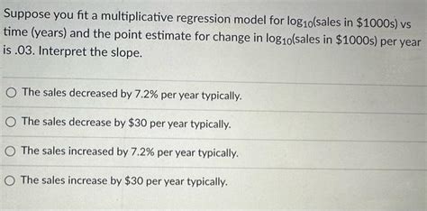 Solved Suppose You Fit A Multiplicative Regression Model For