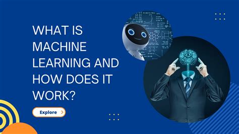 What Is Machine Learning And How Does It Work