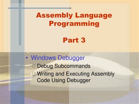 Ppt Writing And Executing Assembly Code Using Debugger Part 3 Notes