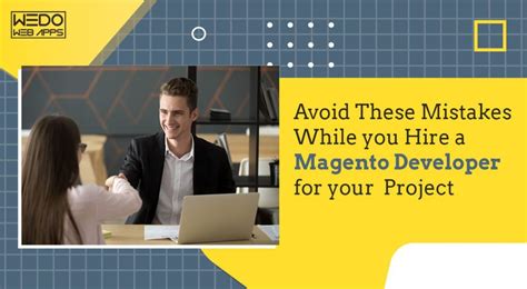 Avoid These Mistakes While Hiring A Magento Developer For Your Project