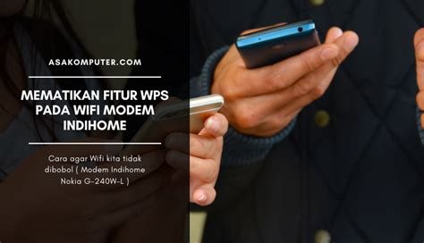 Mematikan Fitur Wps Pada Modem Indihome Nokia G W L Asakomputer
