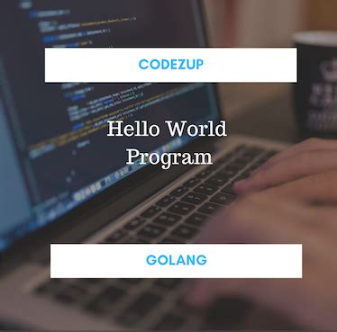 Understanding How A Golang Program Works Codez Up