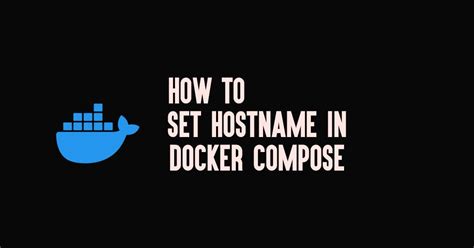 How To Set Hostname In Docker Compose Docker Compose Tutorial