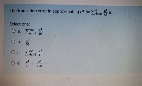 solved the truncation error in approximating eby the is