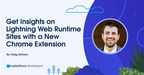 Get Insights On Lightning Web Runtime Sites With A New Chrome Extension Salesforce Developers Blog