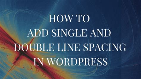 How To Add Single And Double Line Spacing In WordPress Blog Articles Create IT Web Designs