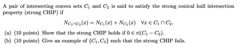 Solved A Pair Of Intersecting Convex Sets Cị And C2 Is Said