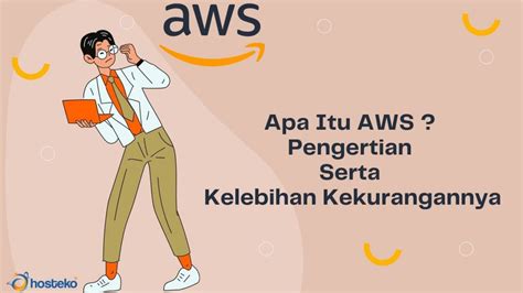 Apa Itu Aws Pengertian Serta Kelebihan Kekurangannya Hosteko Blog