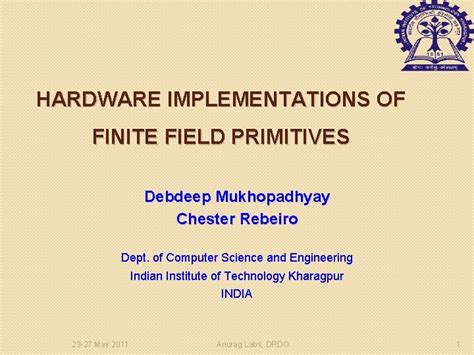Hardware Implementations Of Finite Field Primitives Debdeep Mukhopadhyay