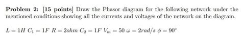 Solved Draw The Phasor Diagram For The Following Network
