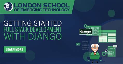 getting started full stack development with django london school of