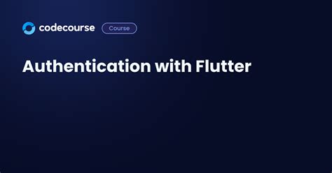 Authentication With Flutter Codecourse