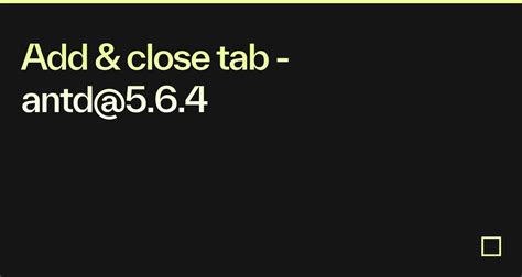 Add And Close Tab Antd564 Codesandbox