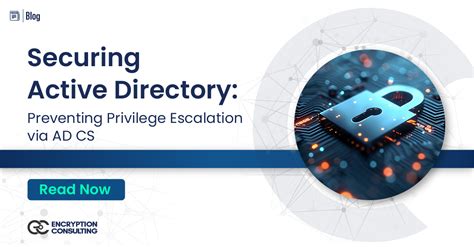 Securing Active Directory Preventing Privilege Escalation Via Ad Cs