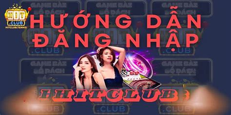 Đăng Nhập Hitclub Chia Sẻ Cách Thực Hiện Mau Chóng Dễ Dàng