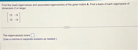 Solved Find The Real ﻿eigenvalues And Associated