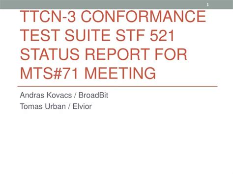 Ppt Ttcn 3 Conformance Test Suite Stf 521 Status Report For Mts 71 Meeting Powerpoint