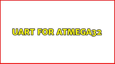 Uart For Atmega32 3 Solutions Youtube