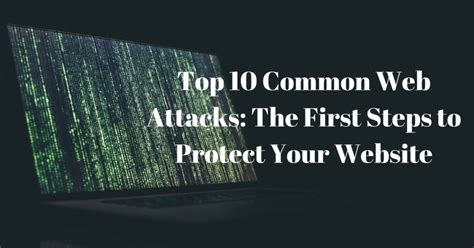10 Common Web Attacks Protect Your Website In 2025