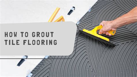 Grouting Tile Floors Simple Guide For Beginners