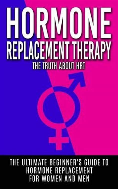 Hormone Replacement Therapy The Truth About Hrt The Ultimate Beginner