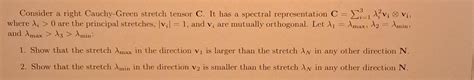 Solved Consider A Right Cauchy Green Stretch Tensor C It