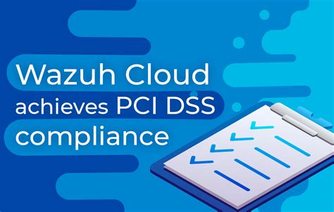 Wazuh Cloud Platform Achieves Pci Dss Compliance Wazuh