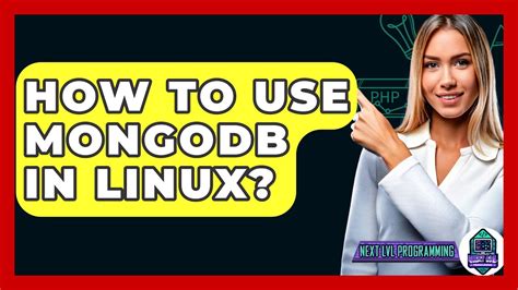 How To Use Mongodb In Linux Next Lvl Programming Youtube