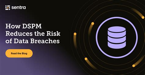 How Dspm Reduces The Risk Of Data Breaches Sentra Blog