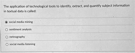 Solved The Application Of Technological Tools To Identify Extract And Quantify Subject