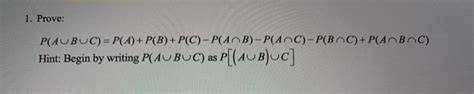 Solved Prove P AU BUC P A P B P C P An B P Chegg Com