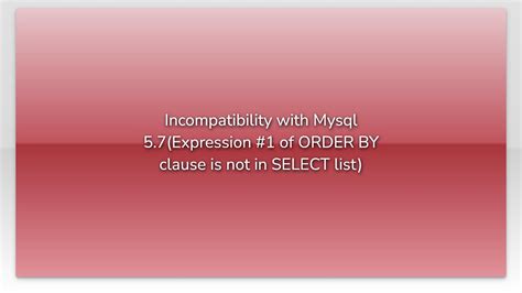 Incompatibility With Mysql 57expression 1 Of Order By Clause Is Not In Select List Youtube