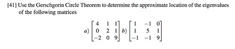 Solved Use The Gerschgorin Circle Theorem To Determine Chegg