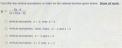 solved describe any vertical asymptotes or holes for the rational