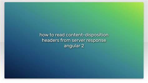 How To Read Content Disposition Headers From Server Response Angular 2 Youtube