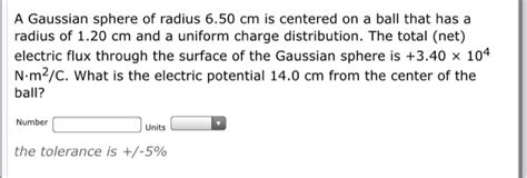 Solved A Gaussian Sphere Of Radius 6 50 Cm Is Centered On A