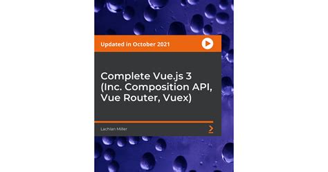 Complete Vuejs 3 Inc Composition Api Vue Router Vuex Video