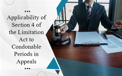 Applicability Of Section 4 Of The Limitation Act To Condonable Periods In Appeals Xperts Legal