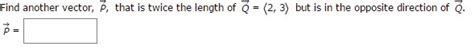 solved find another vector pvector that is twice the