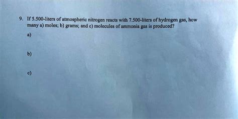 9 If 5 500 Liters Of Atmospheric Nitrogen Reacts With 7 500 Liters Of Hydrogen Gas How Many A