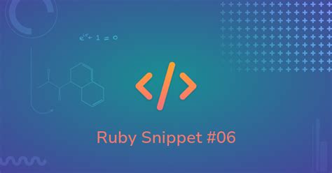 Ruby Snippet 06 Exercise