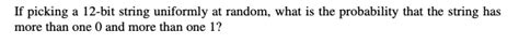 Solved If Picking A 12 Bit String Uniformly At Random What