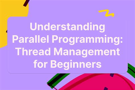 Understanding Parallel Programming Thread Management For Beginners Hackernoon