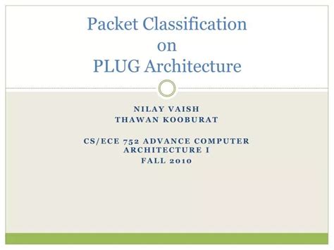 Ppt Packet Classification On Plug Architecture Powerpoint Presentation Id6513875