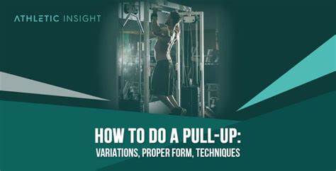 How To Do Pull Up Variations Proper Form Techniques Athletic Insight