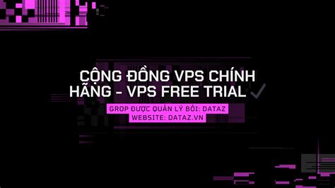 Cộng đồng Vps Chính Hãng Vps Free Trial ️